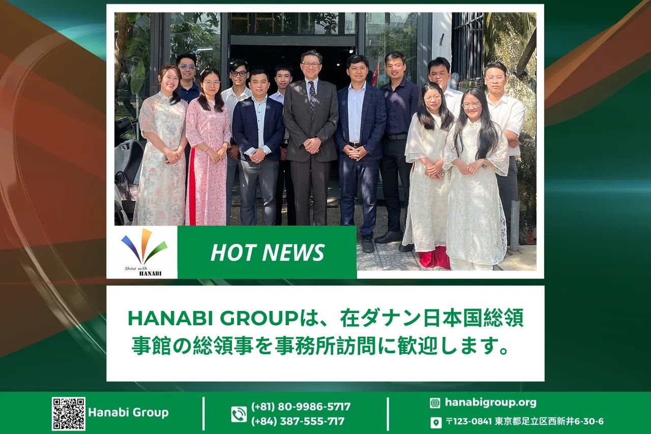 HANABI GROUPは、在ダナン日本国総領事館の総領事を事務所訪問に歓迎します